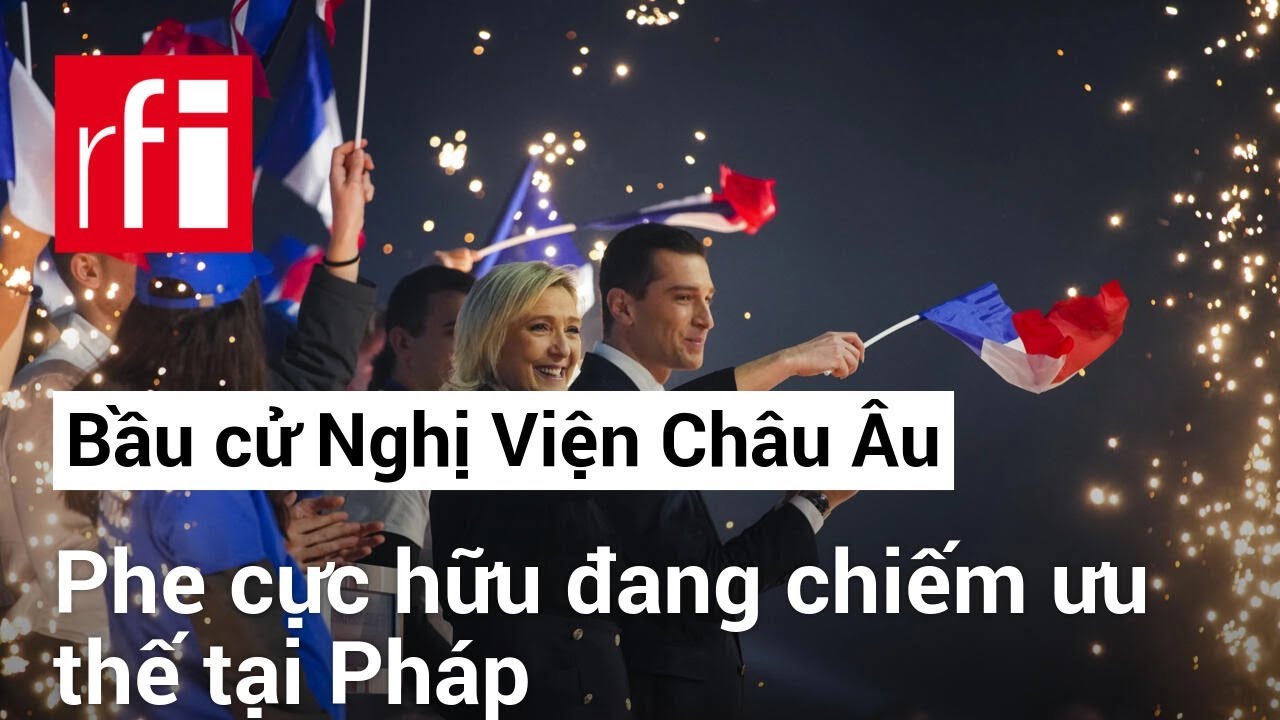 Bầu cử Nghị Viện Châu Âu: Phe cực hữu đang chiếm ưu thế tại Pháp • RFI ...