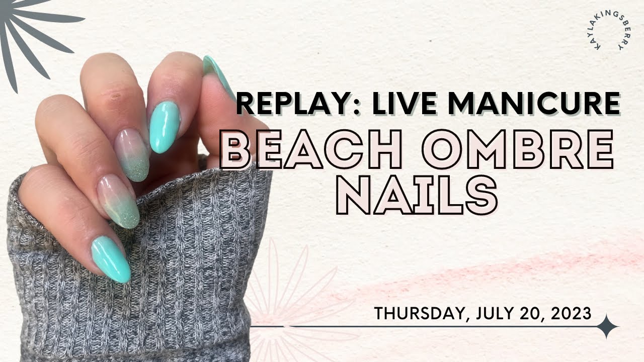 July 20, 2023 | Live Dip Powder Manicure Replay | Beach Ombre Nails ...