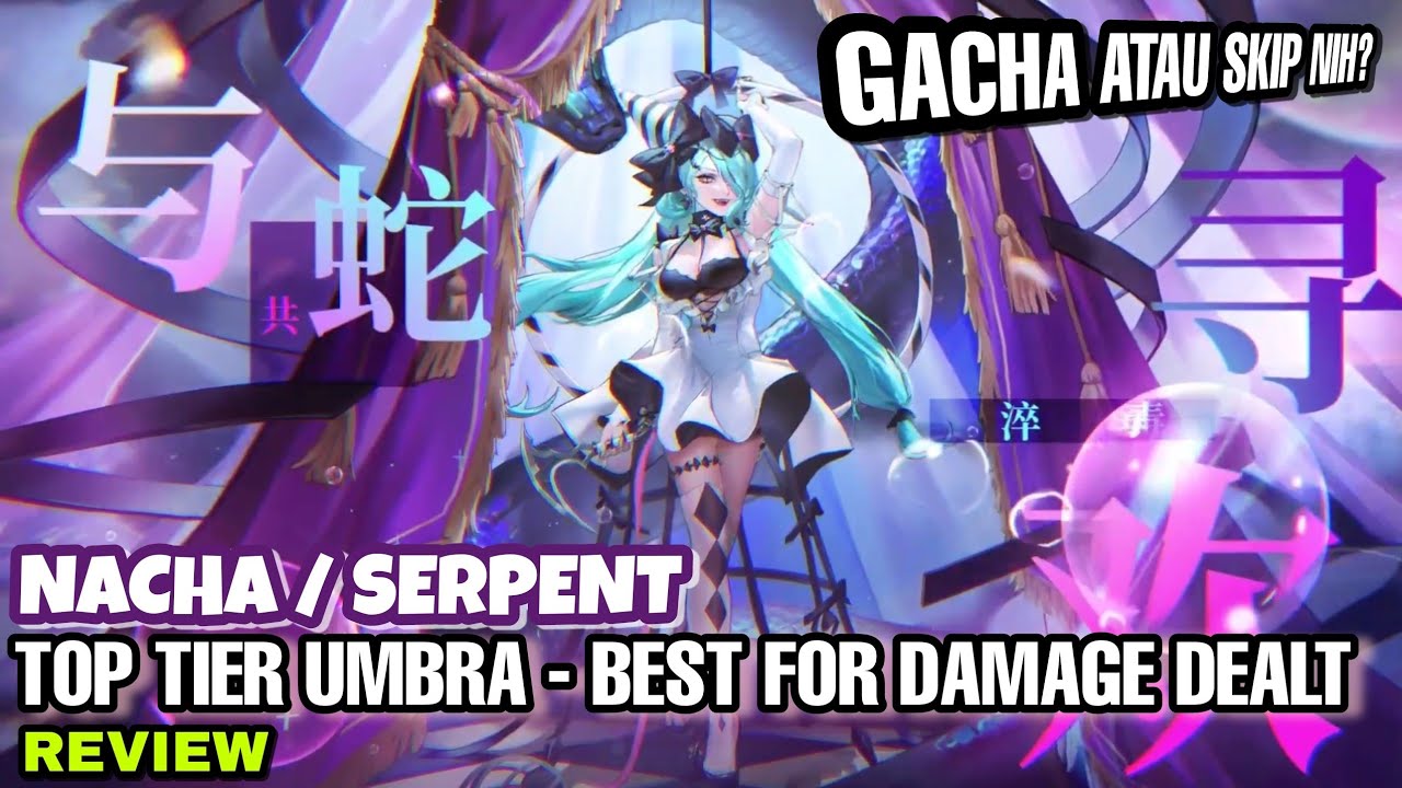 NACHA ( SERPENT ) REVIEW!! TOP TIER UMBRA!! GACHA ATAU SKIP? - PATH TO ...