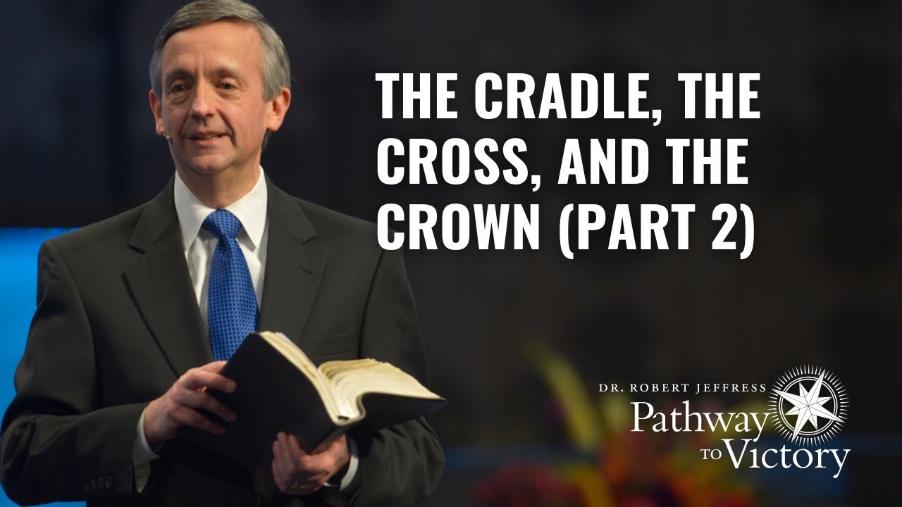 The Cradle, the Cross, and the Crown (part 2) | Pathway To Victory with ...