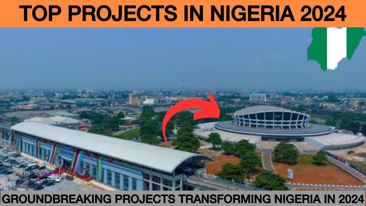 Top 10 Incredible Projects Transforming Nigeria in 2024 - YouTube