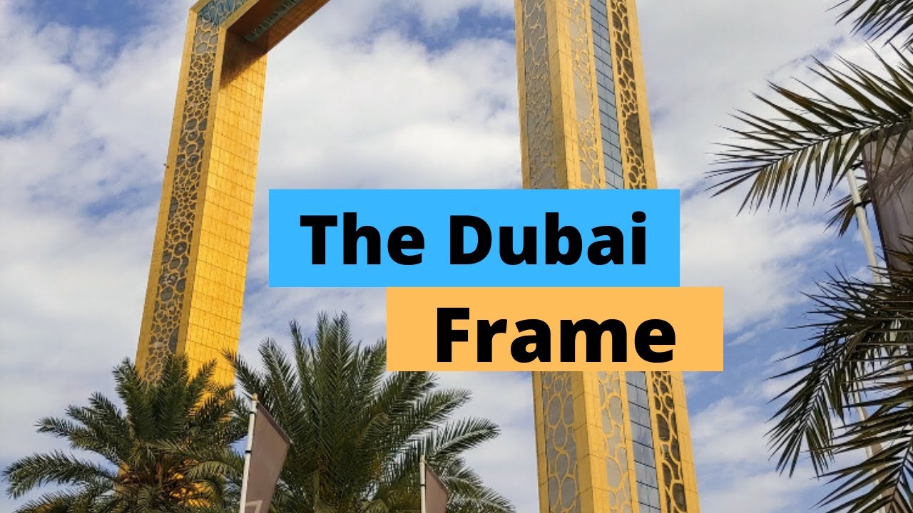 Dubai Vlog| The Frame...World's largest Picture Frame - YouTube