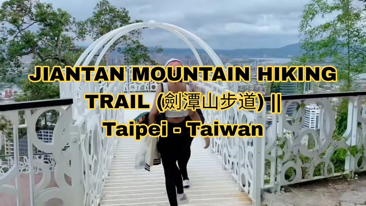 JIANTAN MOUNTAIN HIKING TRAIL (劍潭山步道) || Rute dari Aula Taipei Main ...