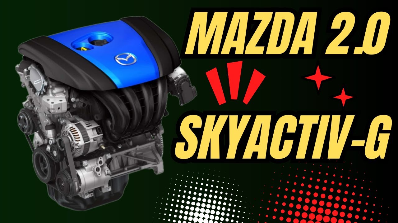 Specifications, issues and reliability of the Mazda 2.0 SkyActiv-G ...