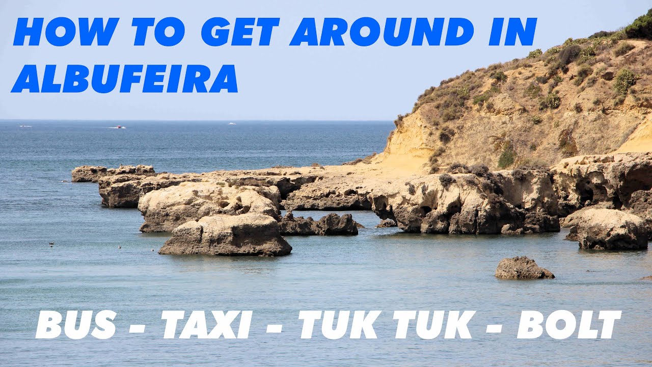 ALBUFEIRA: HOW TO GET AROUND IN ALBUFEIRA WITH BUS, TAXI, TUK TUK, BOLT ...