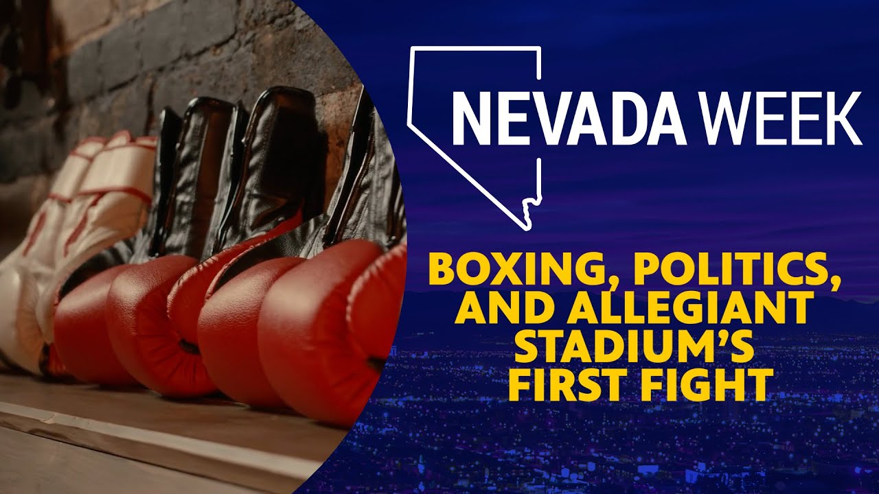 Boxing, Politics, and Allegiant Stadium’s First Fight | Nevada Week ...