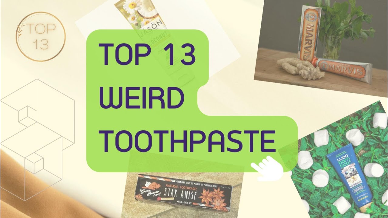 Top13 Weird Toothpaste: Awesome ways to make your brushing fun and ...