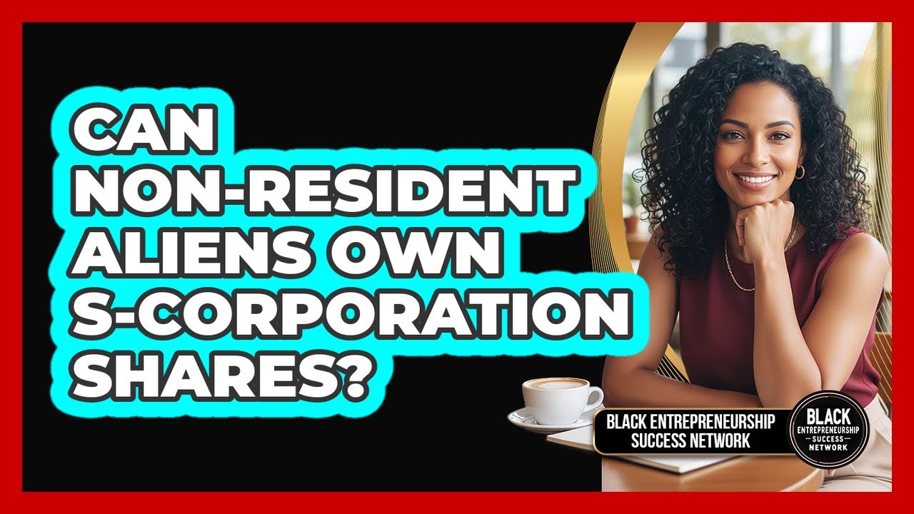 Can Non-Resident Aliens Own S-Corporation Shares? - YouTube
