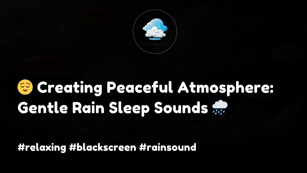 😌 Creating Peaceful Atmosphere: Gentle Rain Sleep Sounds 🌧️ - YouTube