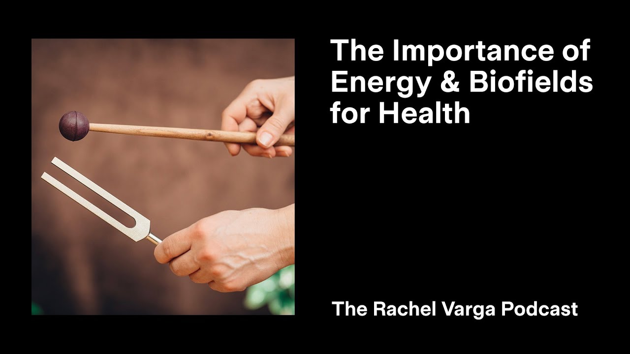 The Importance of Energy & Biofields for Health - YouTube