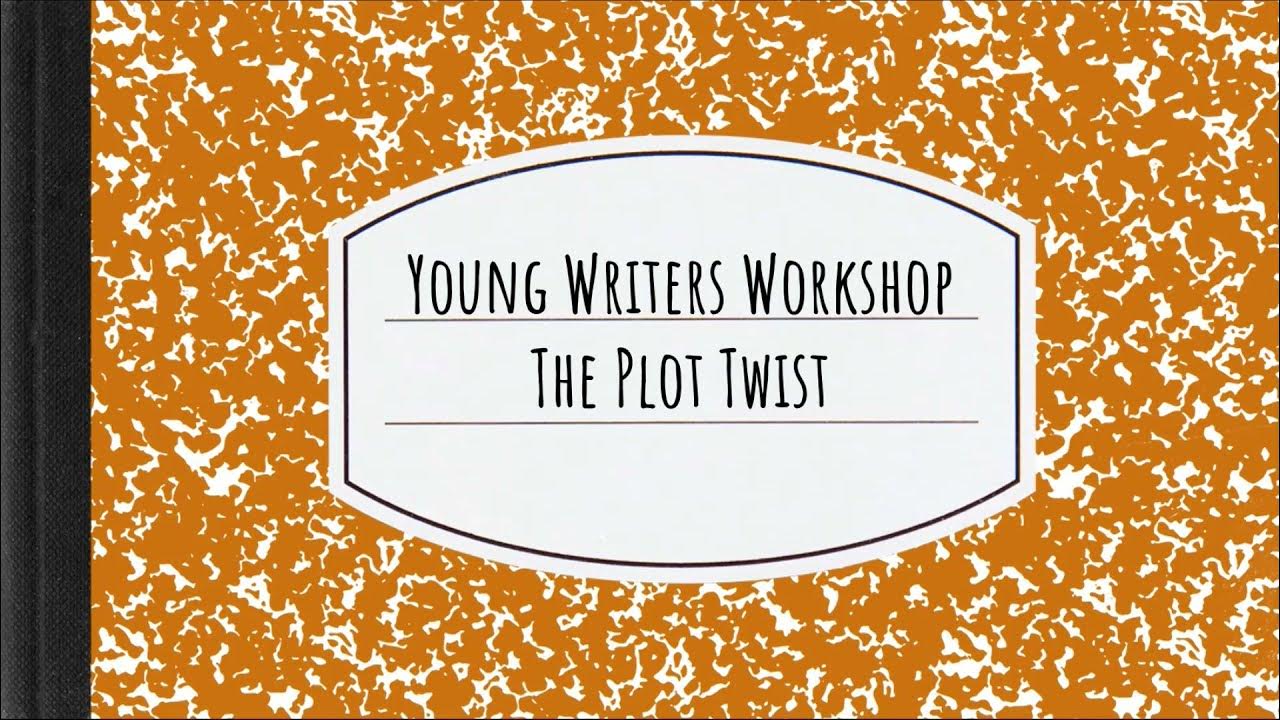 Young Writer's Workshop - Plot Twists - YouTube