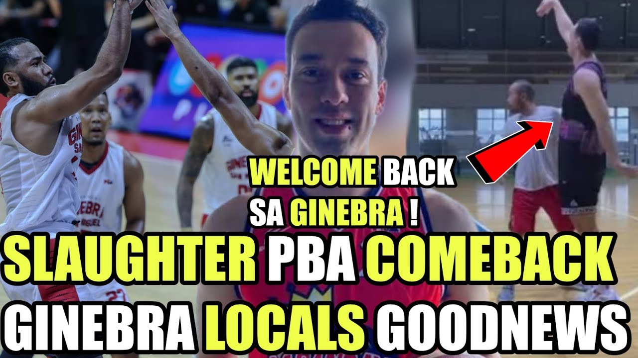 GINEBRA PBA COMEBACK GREG SLAUGHTER | WELCOME BACK SA GINEBRA | GINEBRA LOCALS GOODNEWS ! - YouTube