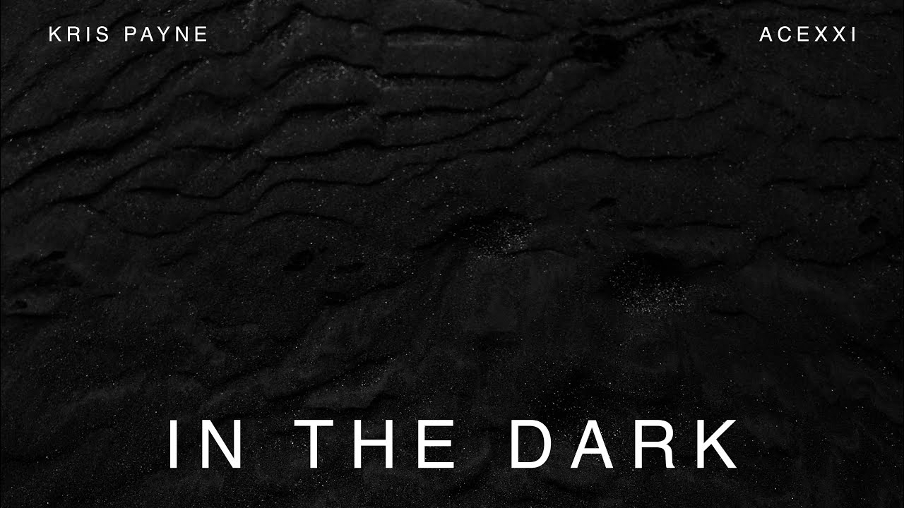 Kris Payne ft. ACEXXI - In The Dark - YouTube