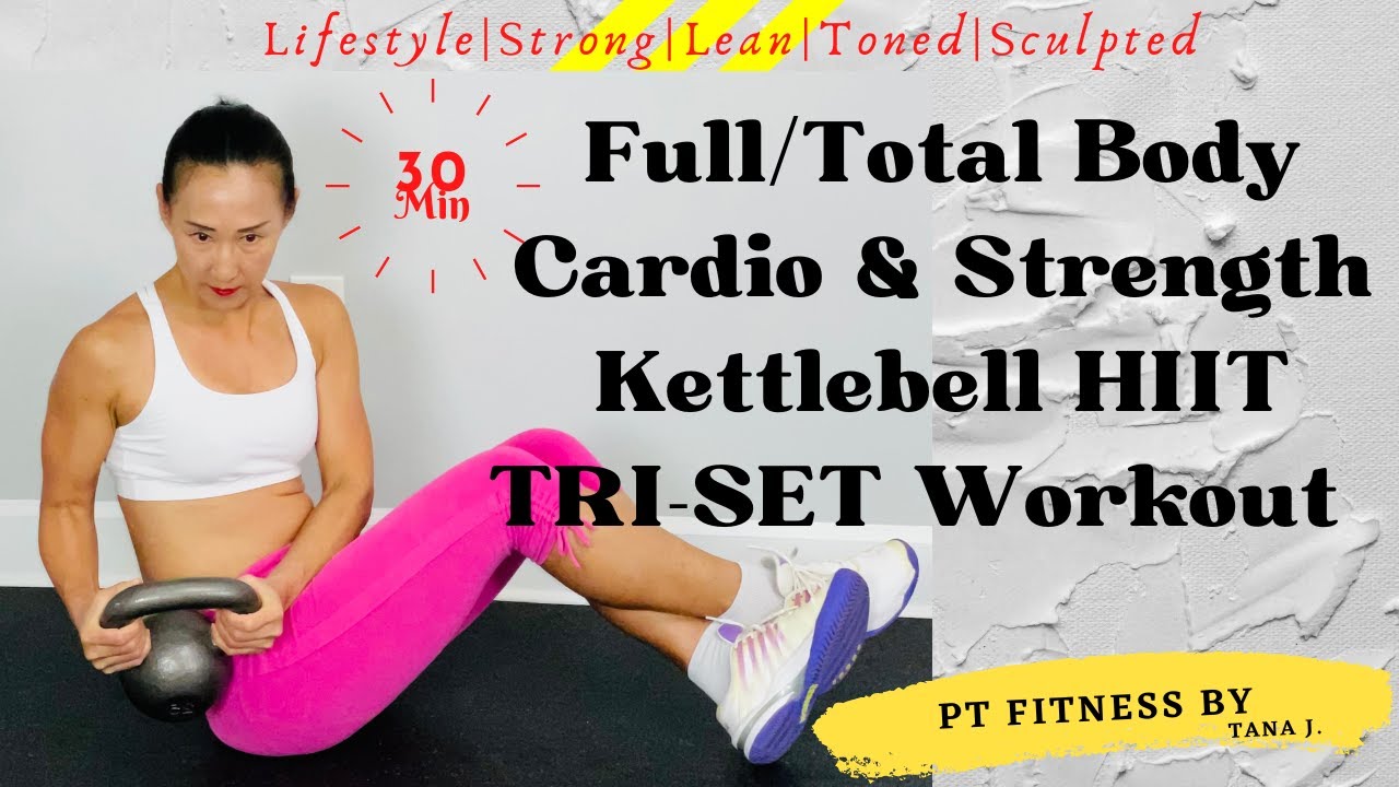 30 Minutes Total/Full Body Strength with One Kettlebell HIIT TRI-SET ...