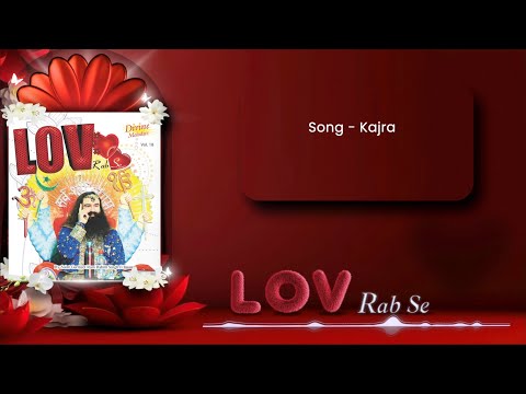 Kajra | LOV Rab Se | Devotional Song | Saint Dr. Ram Rahim