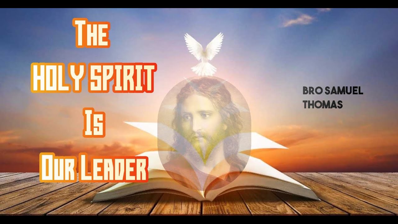 24 - 032 - The Holy Spirit is our Leader - Br Samuel Thomas - YouTube