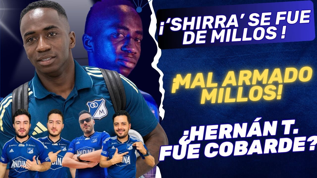 🔵 #ElFamosoMILLOS | URGENTE: SHIRRA MOSQUERA A SANTA FE | MILLOS ESTÁ ...