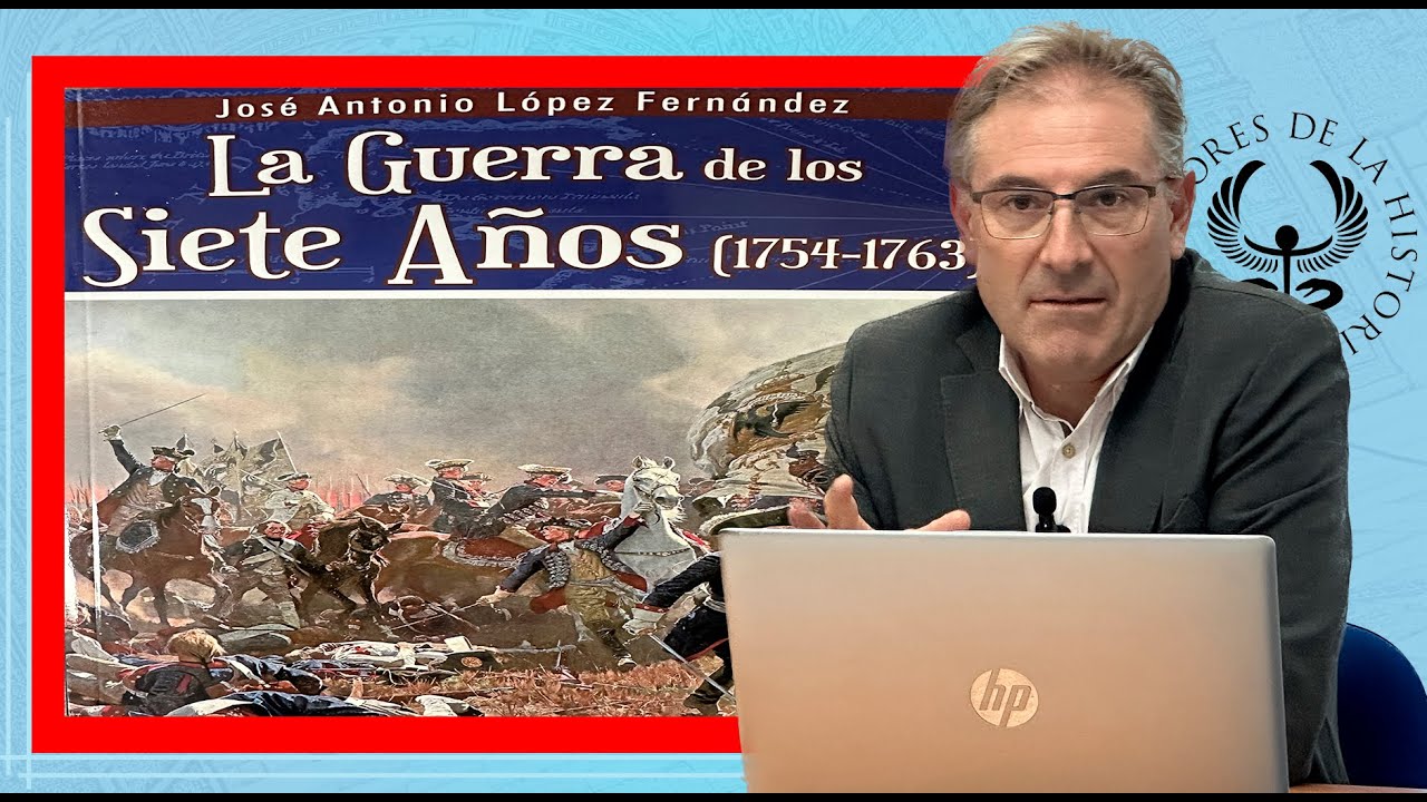 💥LA GUERRA DE LOS 7 AÑOS💥 por José Antonio López Fernández - YouTube