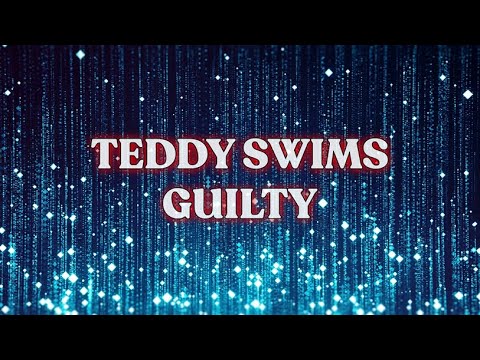 GUILTY - TEDDY SWIMS LYRIC VIDEO - YouTube