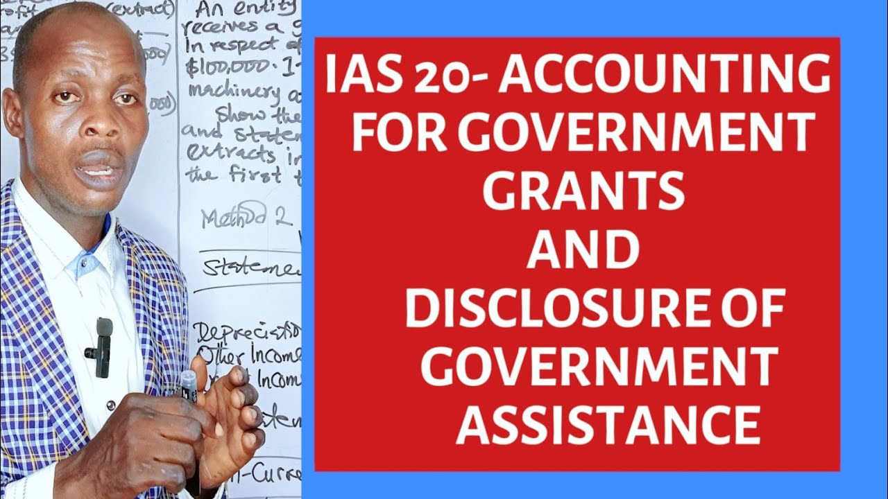 IAS 20: Accounting For Government Grants and Disclosure of Govt ...