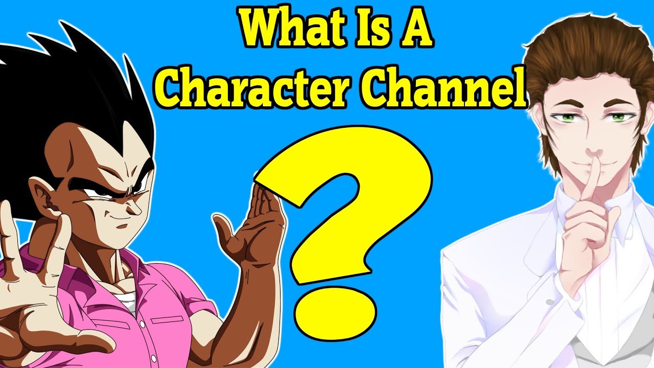 What Is A Character Channel Discussion [Feat.CDawgVA] - YouTube