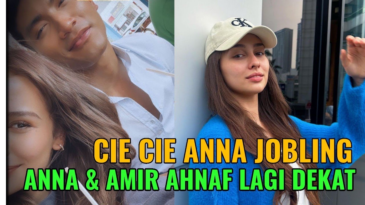 MOMENT KEDEKATAN ANNA JOBLING DENGAN AMIR AHNAF - YouTube