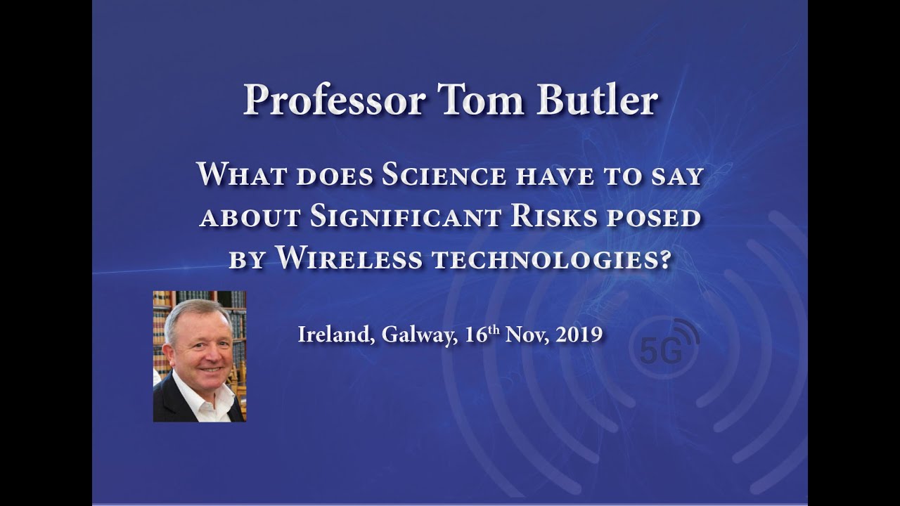 Prof. Tom Butler - What does Science say about Risks of Wireless ...
