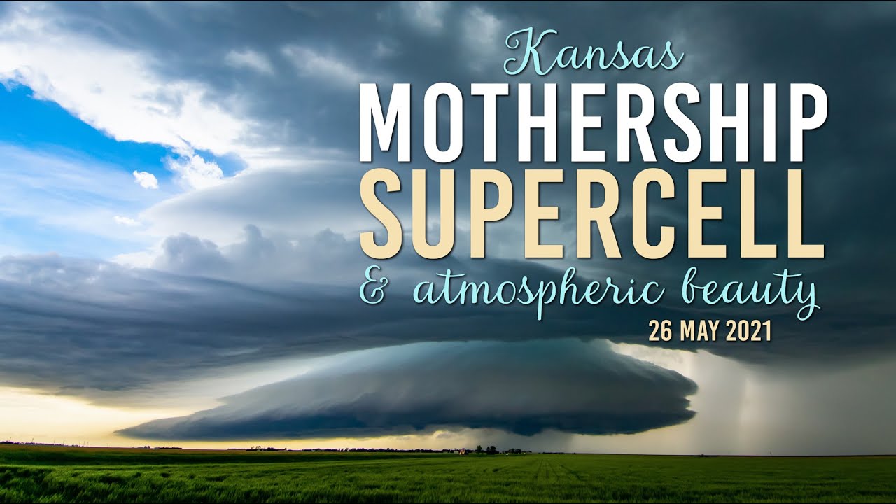 26 May 2021: Kansas mothership supercell & atmospheric beauty - YouTube