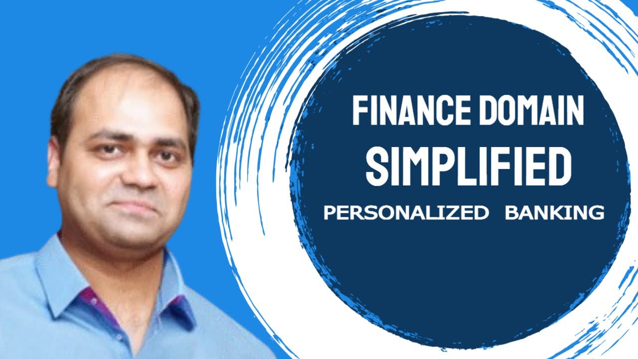 Financial Domain Simplified - Personalized Banking - YouTube