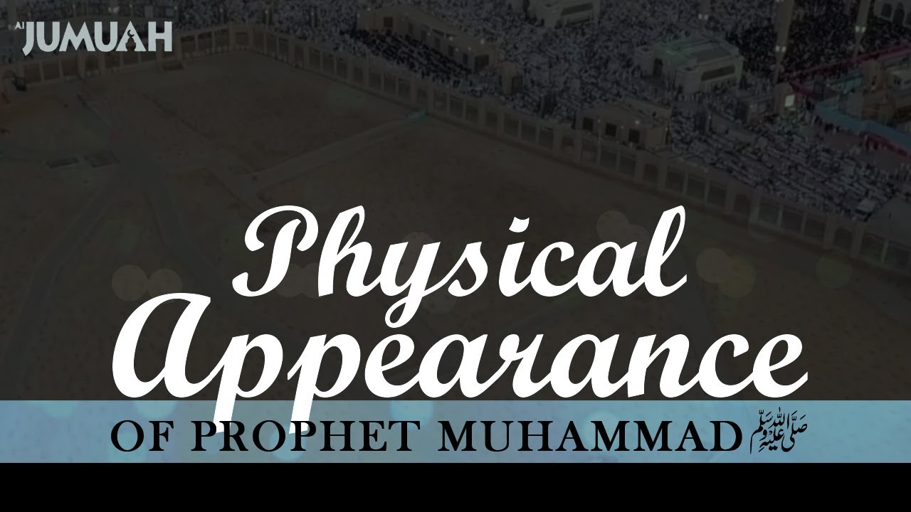 Physical Appearance of Prophet Muhammadﷺ || Life Story of Our Beloved ...