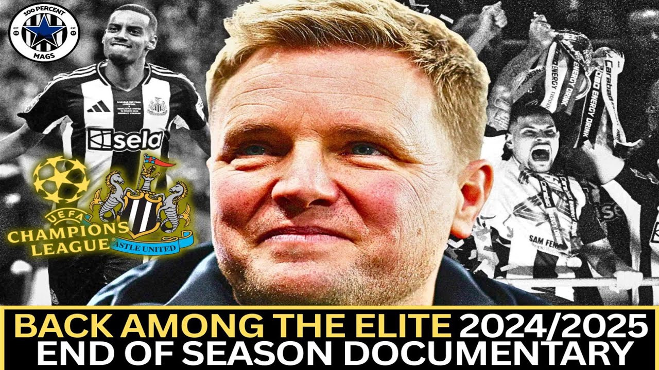NEWCASTLE UTD AMONG THE ELITE! 2024/2025 SEASON REVIEW! DOCUMENTARY ...
