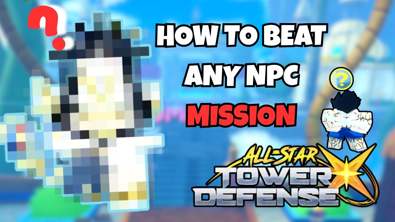 HOW TO BEAT ANY NPC MISSION IN ALL STAR TOWER DEFENSE X WITH JUST ONE ...