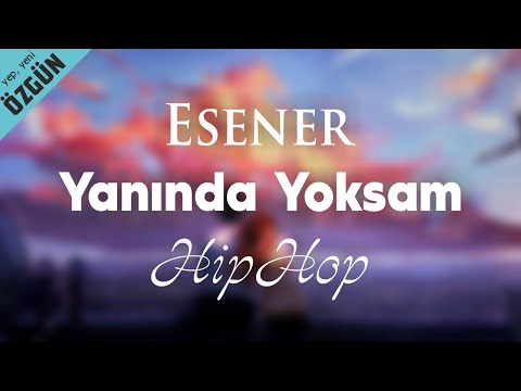 Esener - Yanında Yoksam (HipHop)