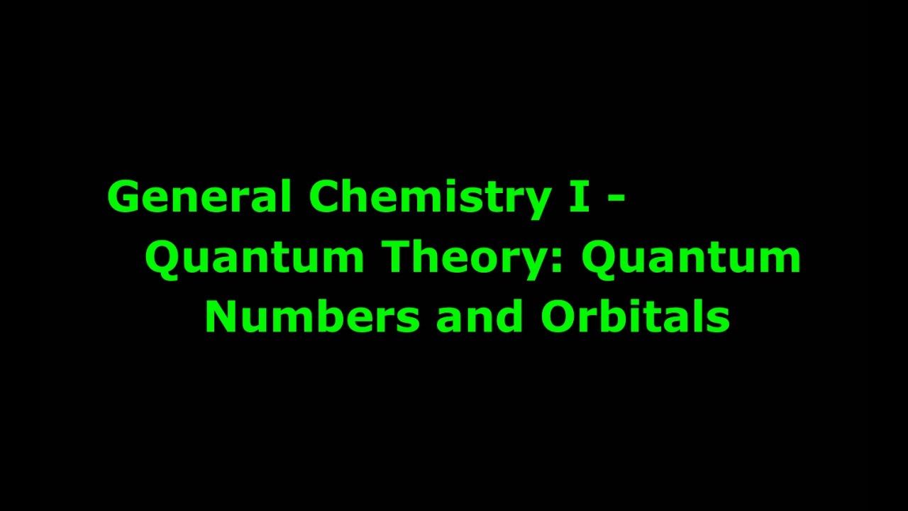 General Chemistry I - Quantum Theory: Quantum Numbers and Orbitals ...