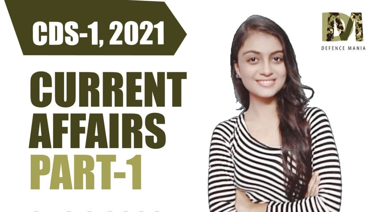 CDS 1 2021 CURRENT AFFAIRS BY DEFENCE MANIA - YouTube