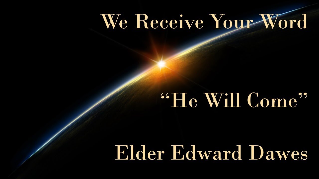 He Will Come - Elder Edward Dawes - 1.20.20224 - YouTube