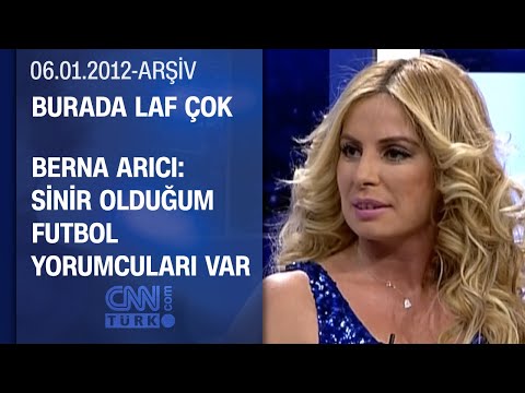 Berna Arıcı: Bazı kadınlar her gün başka takım tutuyor - Burada Laf Çok - 06.01.2012