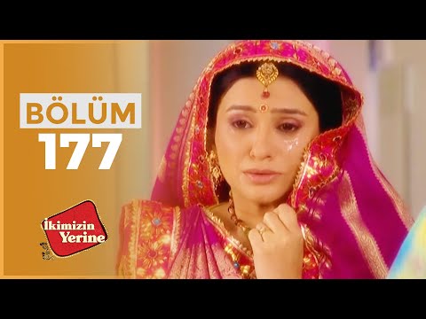 İkimizin Yerine Hint Dizisi | 177. Bölüm