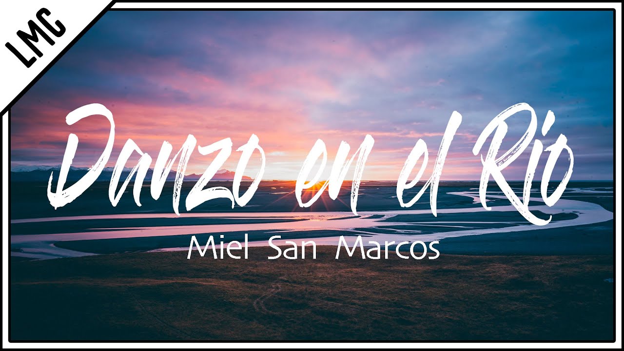 🎵 Danzo en el rio [Con LETRA - Video LYRIC] 🎶 - Miel San Marcos - YouTube