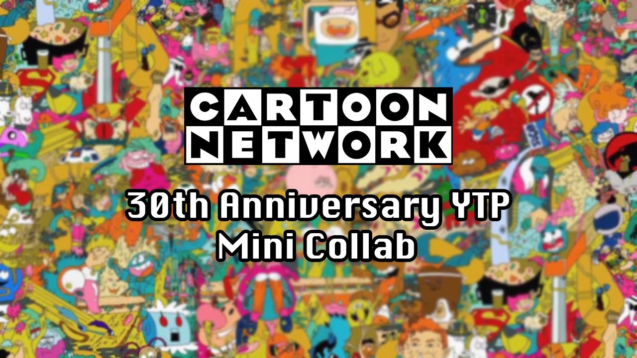CN 30th Anniversary YTP Mini Collab - YouTube