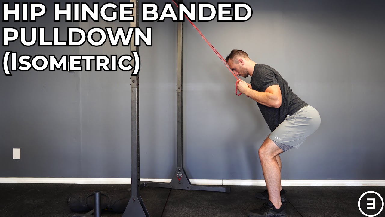 Hip Hinge Banded Pulldown (Isometric) - YouTube