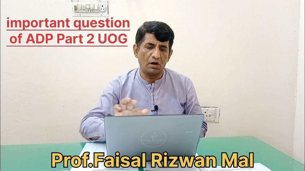 UOG IMPORTANT QUESTIONS ADP 2|PROF.FAISAL RIZWAN MAL - YouTube