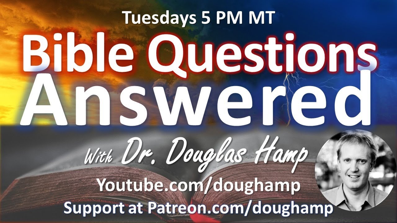 BIBLE QUESTIONS ANSWERED (138) With Dr. Douglas Hamp | The Awakening ...