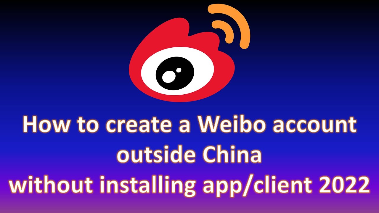 How to Create a Weibo Account Outside China Without Installing App ...