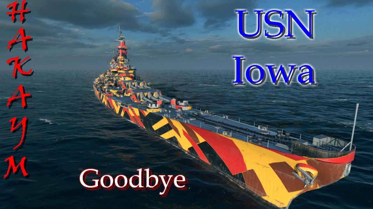 World of Warships - USN Iowa Goodbye - YouTube