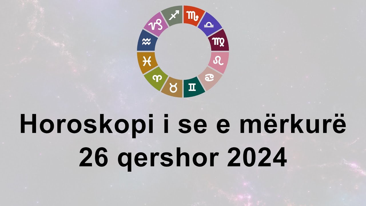 Horoskopi i se e mërkurë 26 Qershor 2024 - YouTube