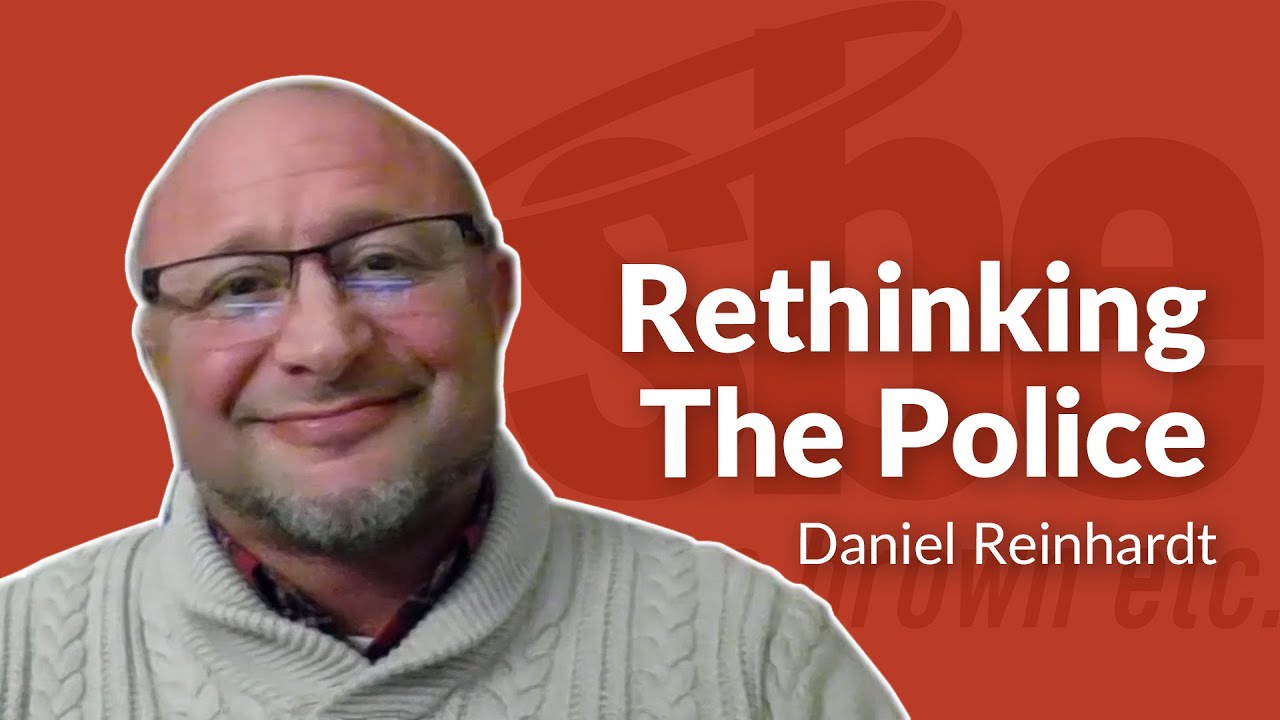 Daniel Reinhardt | Rethinking The Police | Steve Brown, Etc. - YouTube