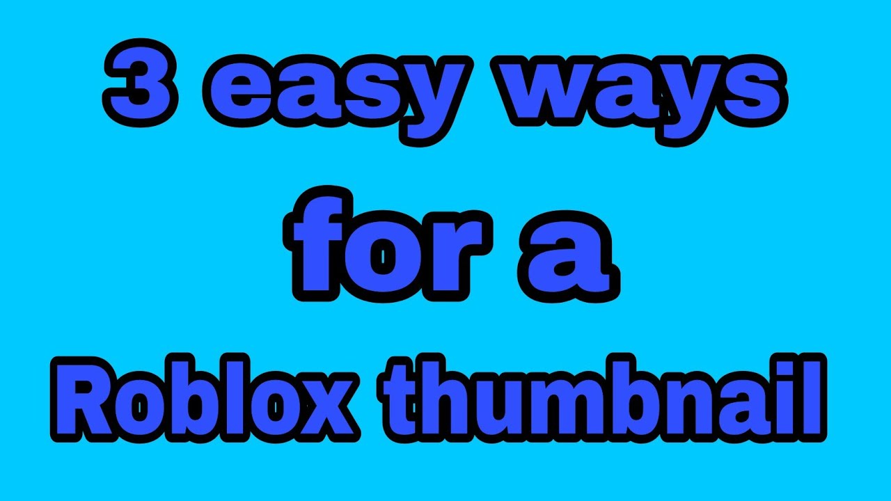 3 easy ways for a roblox thumbnail - YouTube