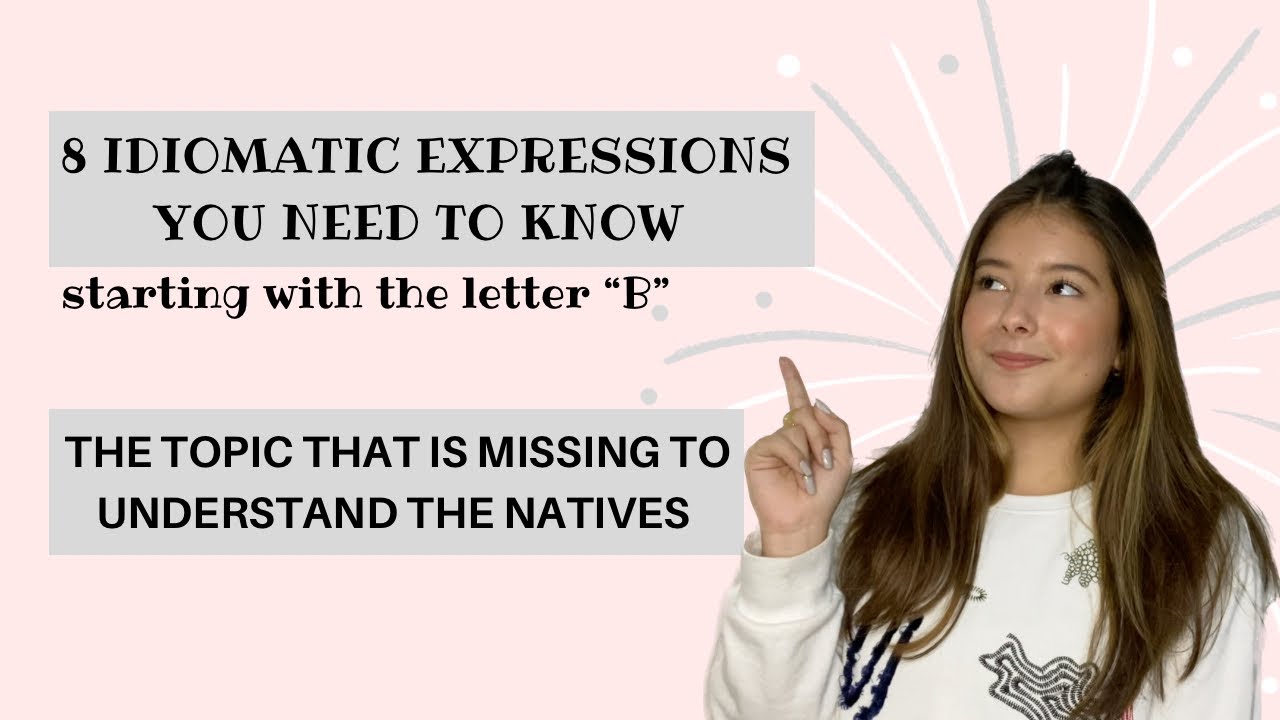 The idiomatic expressions you will need for your next conversation ...