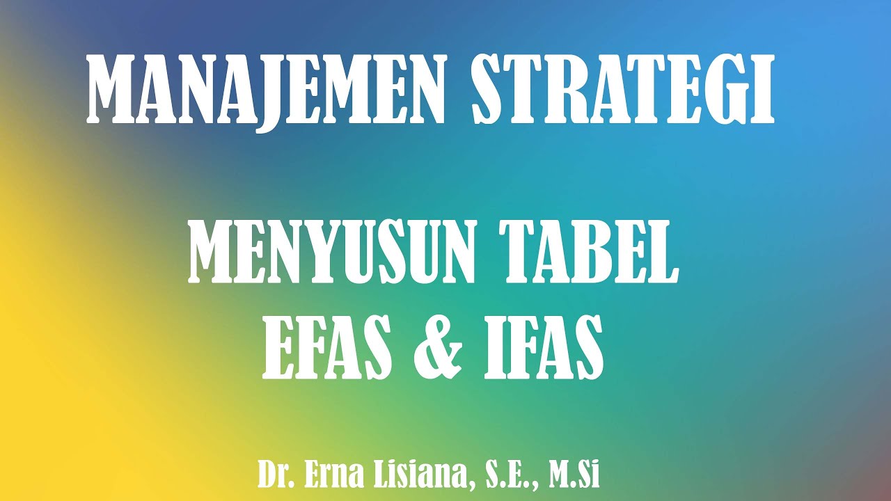 Manajemen Strategi - Menyusun Tabel EFAS & IFAS - YouTube